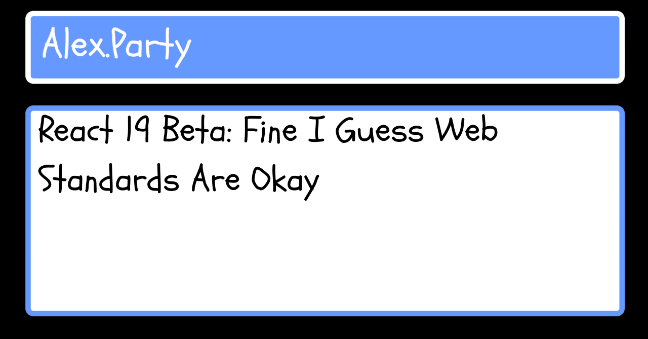React 19 Beta: Fine I Guess Web Standards Are Okay